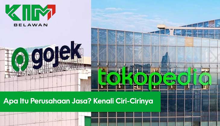Apa Itu Perusahaan Jasa? Kenali Ciri-Ciri dan Manfaatnya - Kim Belawan